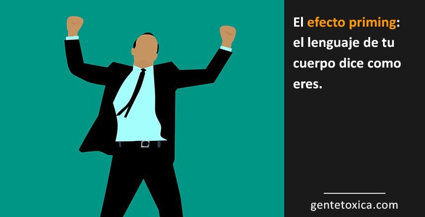 El efecto priming: el lenguaje de tu cuerpo dice como eres ...